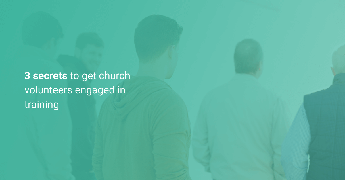 3 Secrets to Get Church Volunteers Engaged in Training - ServeHQ