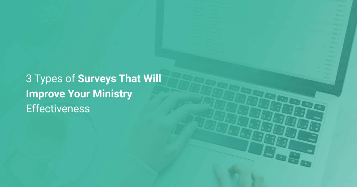 3 Types of Surveys That Will Improve Your Ministry Effectiveness - ServeHQ