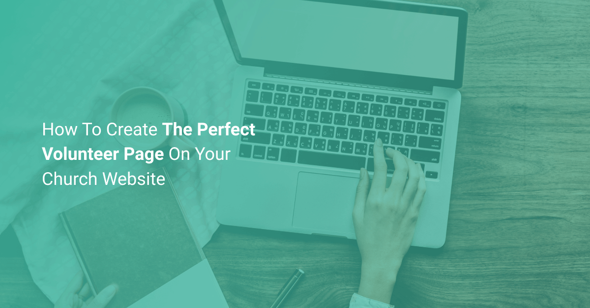 How To Create The Perfect Volunteer Page On Your Church Website - ServeHQ
