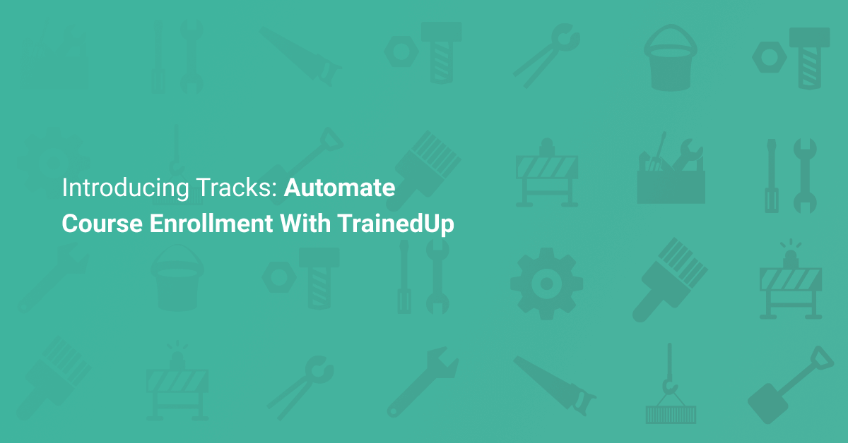Introducing Tracks: Automate Course Enrollment With TrainedUp