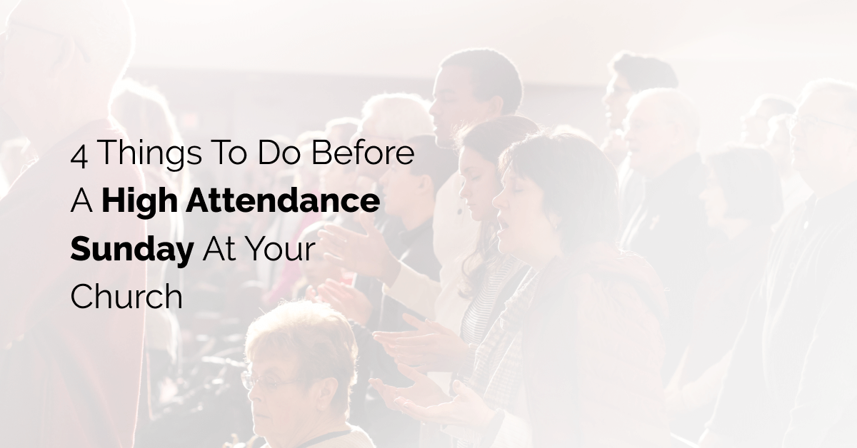 4 Things To Do Before A High Attendance Sunday At Church - ServeHQ