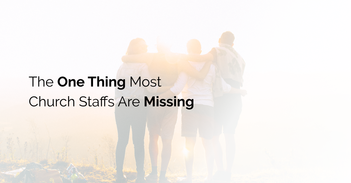 The One Thing Most Church Staffs Are Missing - ServeHQ